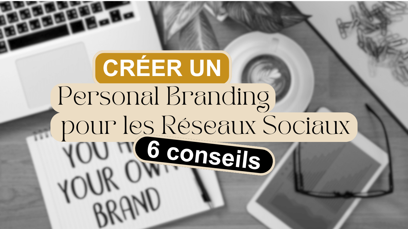 Créer un Personal Branding Pour les Réseaux Sociaux