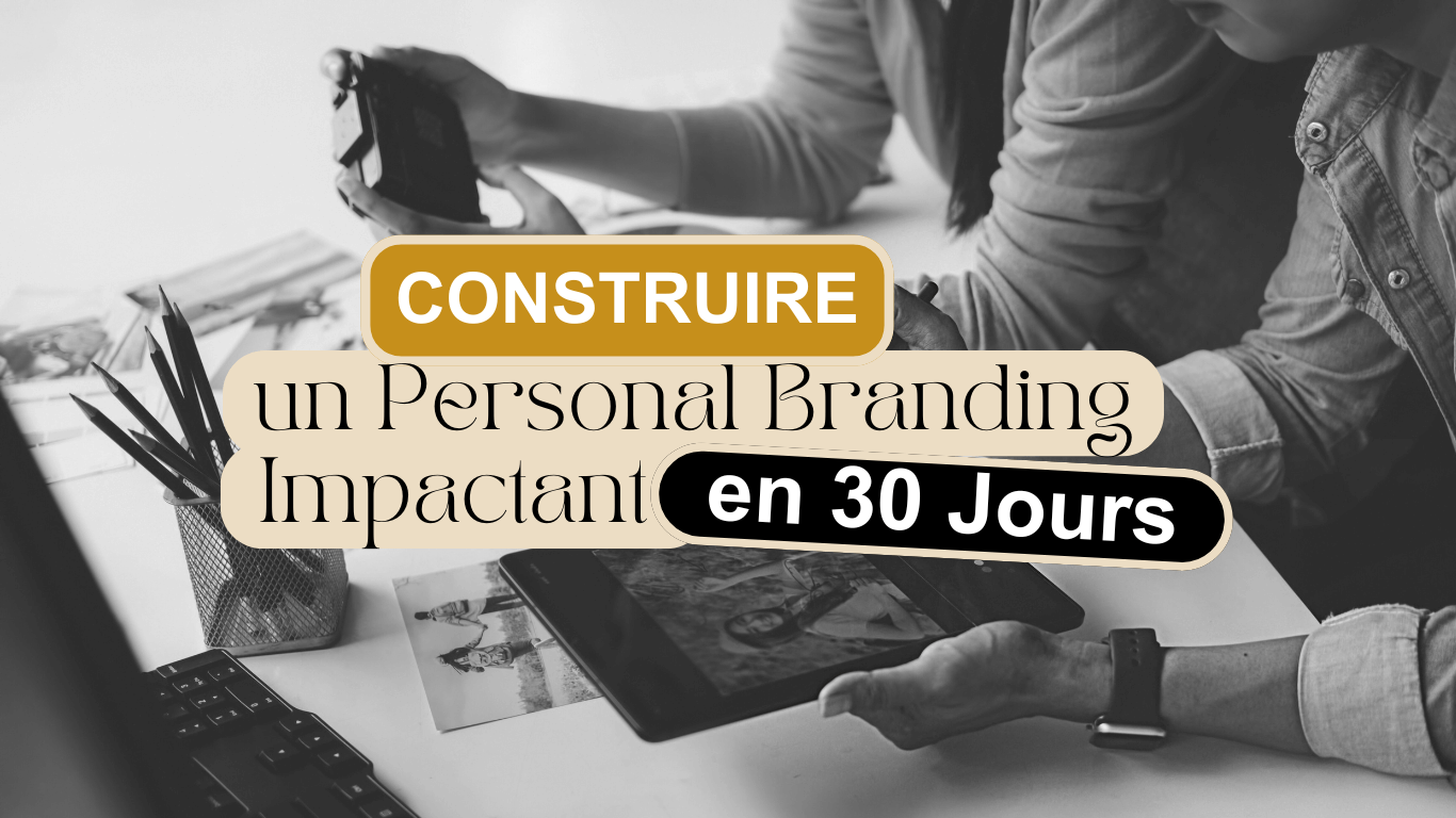 Personal Branding Impactant en 30 Jours : Guide Complet